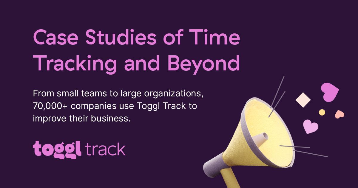 Case Studies of Time Tracking and Beyond | Toggl Track