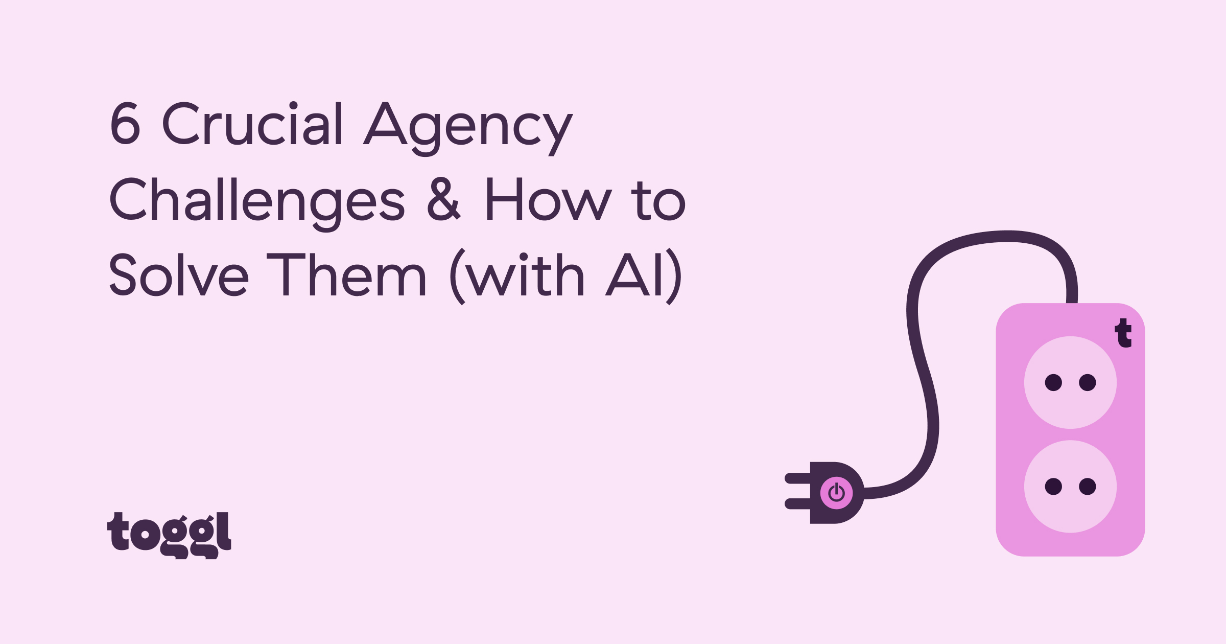 6 Crucial Agency Challenges & How to Solve Them (with AI)