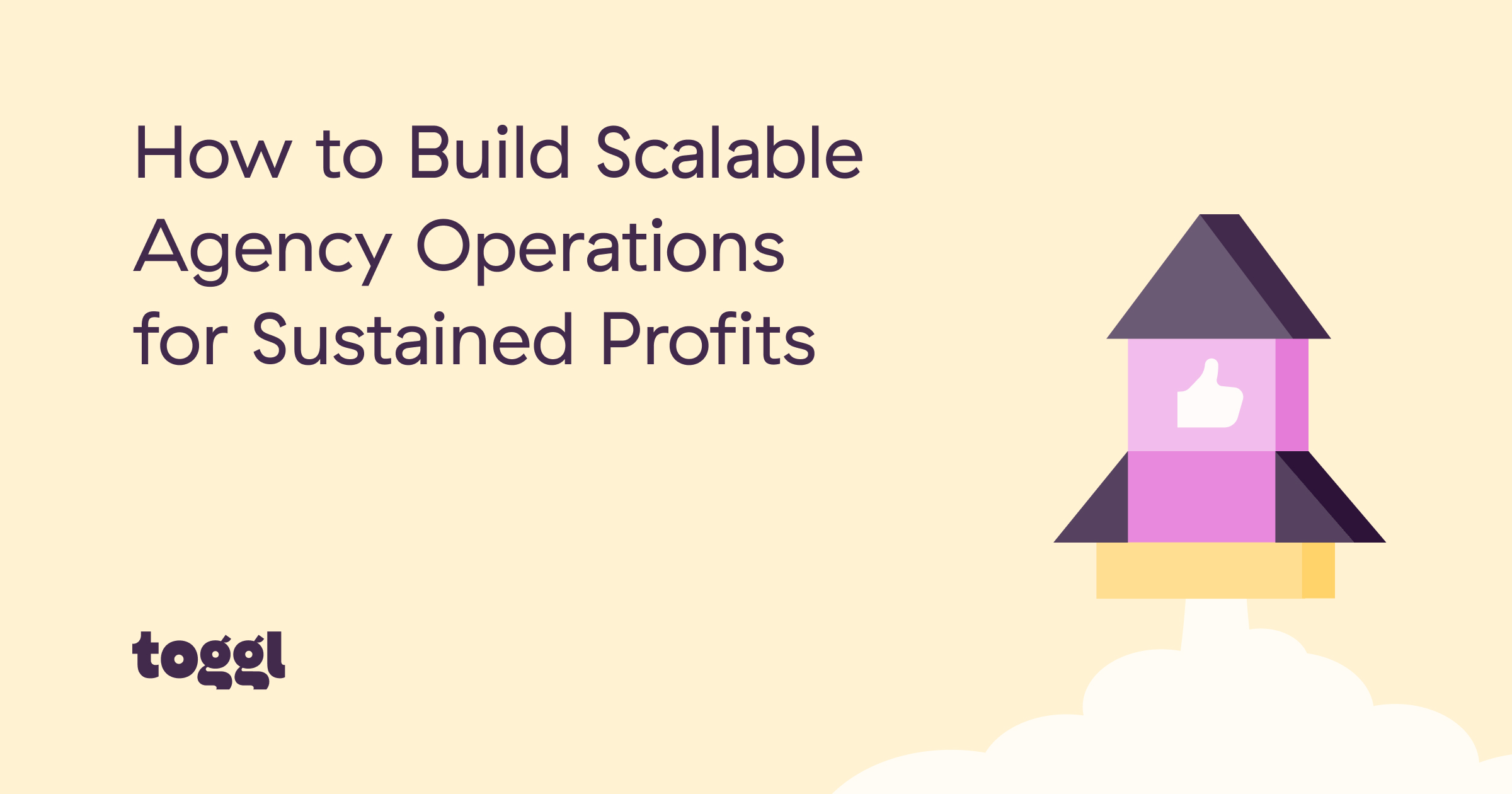 How to Build Scalable Agency Operations for Sustained Profits